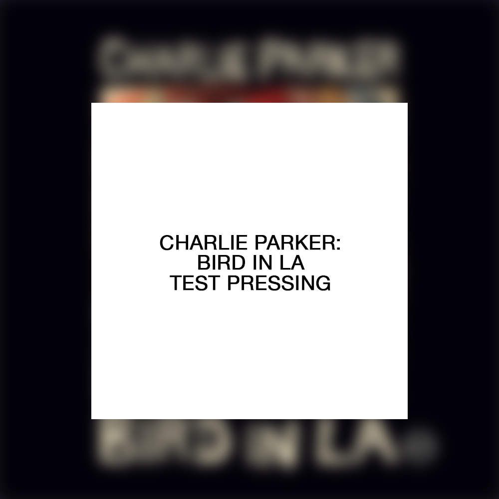 Charlie Parker: Bird in LA Test Pressing - Verve Record Store